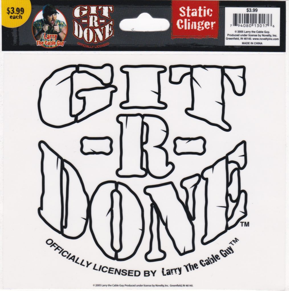 Larry the Cable Guy – “Git-R-Done” Static Clinger – White | South ...